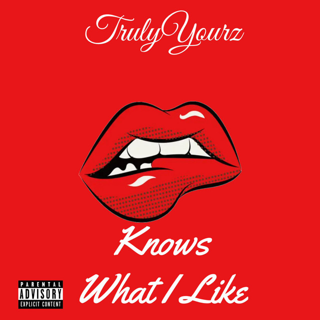 Knows What I Like - Single by TrulyYourz | Spotify