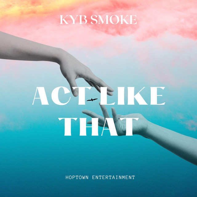 ACT LIKE THAT - Single by KYB SMOKE | Spotify