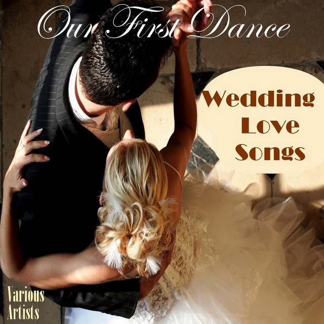 Our First Dance: Wedding Love Songs - Compilation by Various Artists ...