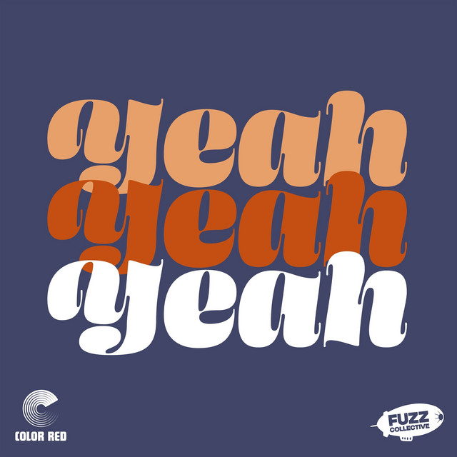 Yeah Yeah Yeah - Single by Fuzz Collective | Spotify