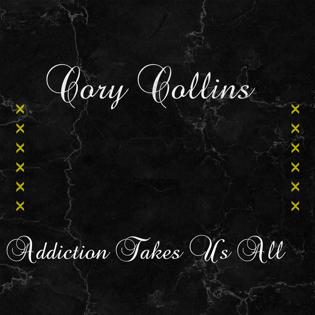 Addiction Takes Us All - Album by Cory Collins | Spotify