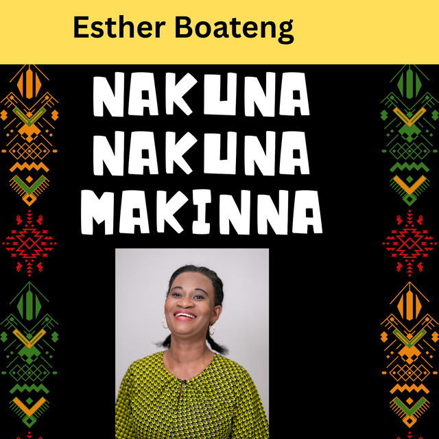 Nakuna Nakuna Makinna - Single by Esther Boateng | Spotify