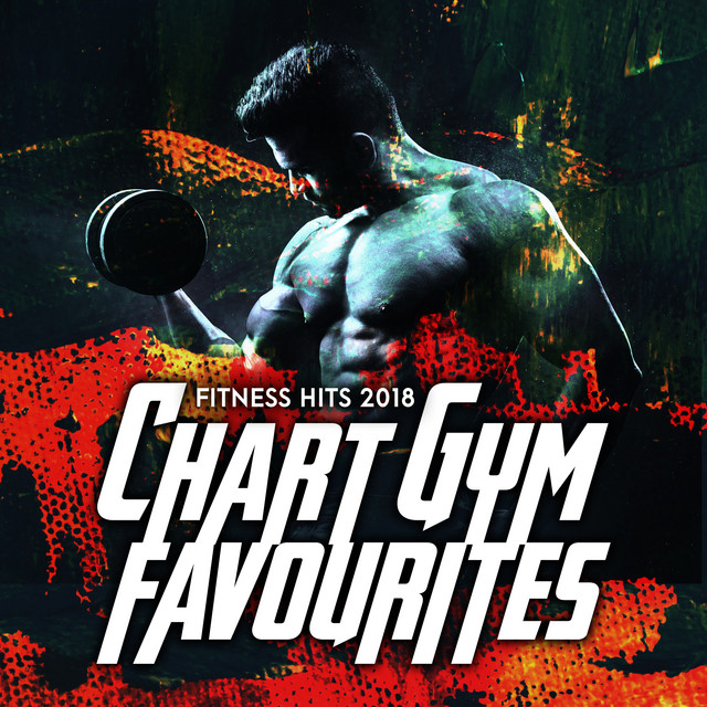 Chart Gym Favourites - Album by FITNESS HITS 2018 | Spotify