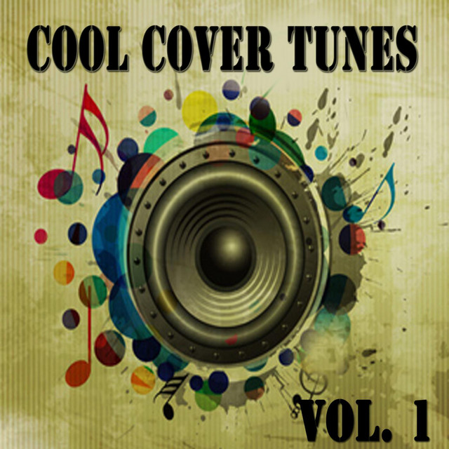 Cool Cover Tunes Vol. 1 - Compilation by Various Artists | Spotify