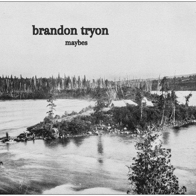 Maybes - Album by Brandon Tryon | Spotify
