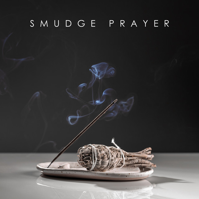 Smudge Prayer: Smudging Meditation, Get Rid of Negative Energy, Mind ...