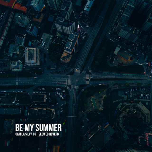 Be My Summer - Slowed - Single by CaMila Silva TG | Spotify