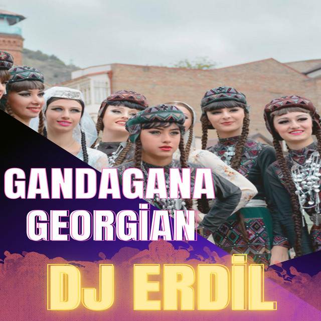 Gandagana Georgian - song and lyrics by Dj Erdil | Spotify