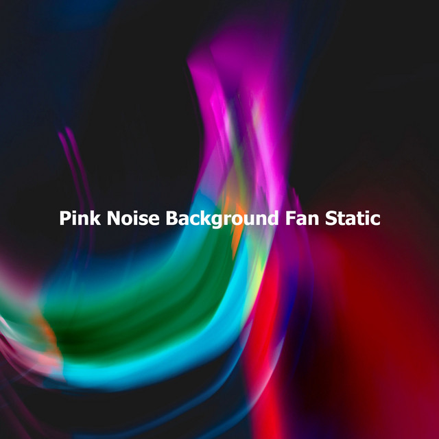 Pink Noise Background Fan Static ! ! ! ! - Album by Pink Noise | Spotify
