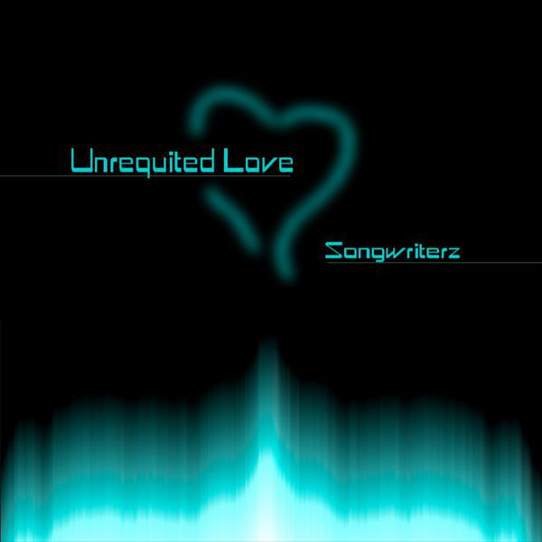 Unrequited Love - Single by Songwriterz | Spotify