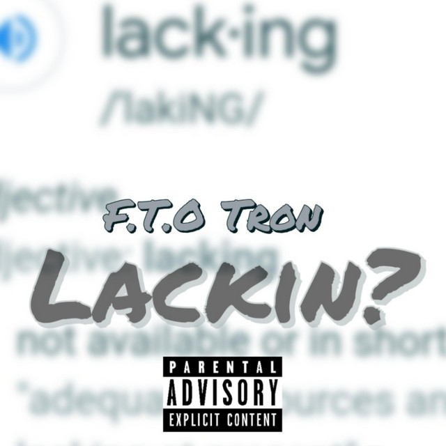 Lackin? – música e letra de F.T.O Tron | Spotify