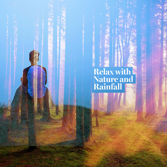 Relax with Nature and Rainfall - Album by Sleep Sounds of Nature | Spotify