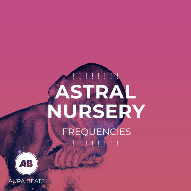 Astral Nursery Frequencies ! ! ! ! ! ! ! ! - Album by White Noise for Babi