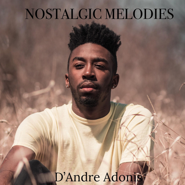 Nostalgic Melodies - EP by D'andre Adonis | Spotify