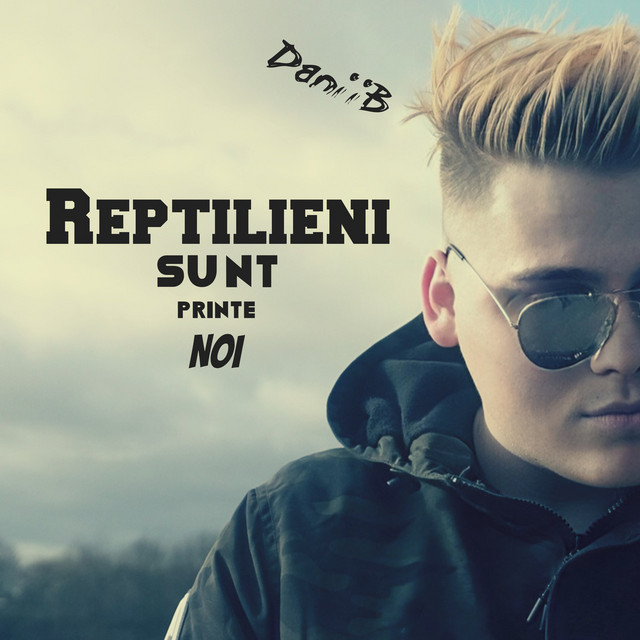 Reptilieni Sunt Printe Noi - Single by DaniiB | Spotify