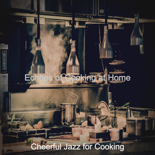 Echoes of Cooking at Home - Album by Cheerful Jazz for Cooking | Spotify