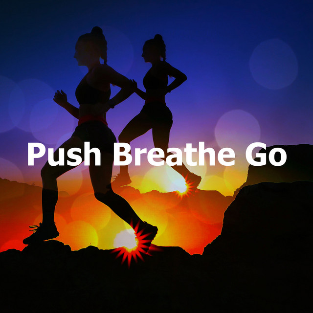 Push Breathe Go - Album by Música para Correr | Spotify