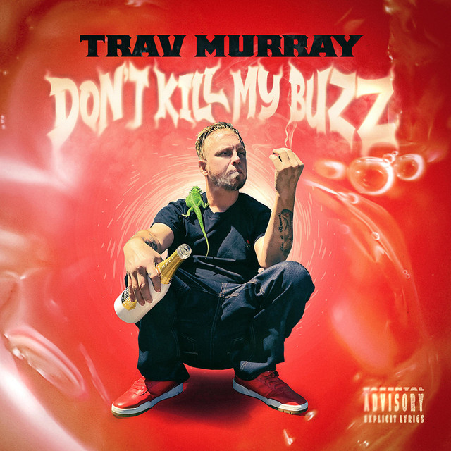 Don't Kill My Buzz - EP by Trav Murray | Spotify