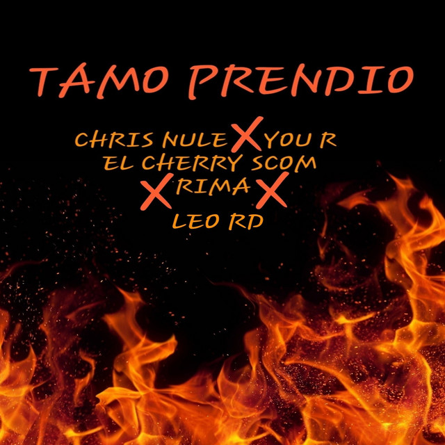 Tamo Prendio - song and lyrics by Rima, El Cherry Scom, Chris Nuel, Leo ...