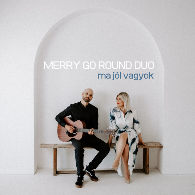 Ma Jól Vagyok (Acoustic Versions) - Album by Merry Go Round Duo | Spotify