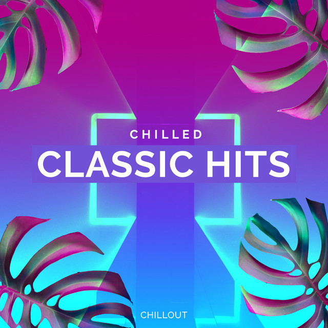 Chilled Classic Hits - Album by Chillout | Spotify