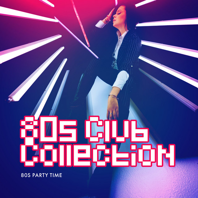 80s Club Collection Album By 80s Party Time Spotify