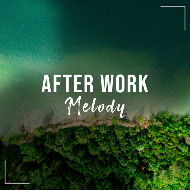 After Work Melody - Album by Chillout Music Ensemble | Spotify