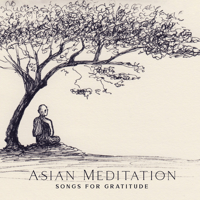 Asian Meditation Songs for Gratitude: Express Your Gratitude, Oriental ...