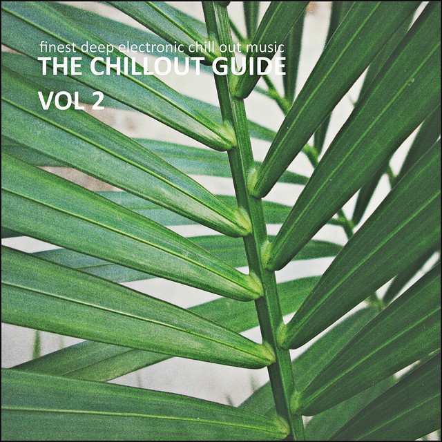 The Chill Out Guide, Vol. 2 - Compilation by Various Artists | Spotify