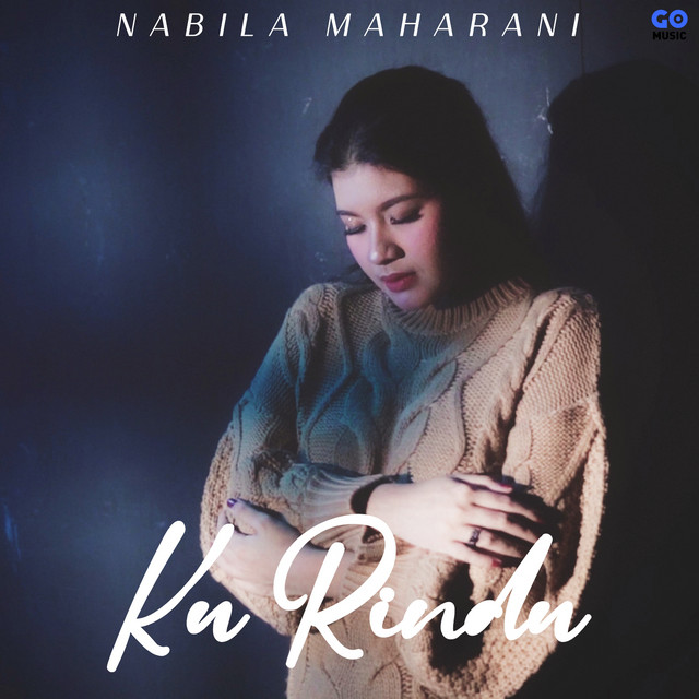 Ku Rindu - Single by Nabila Maharani | Spotify