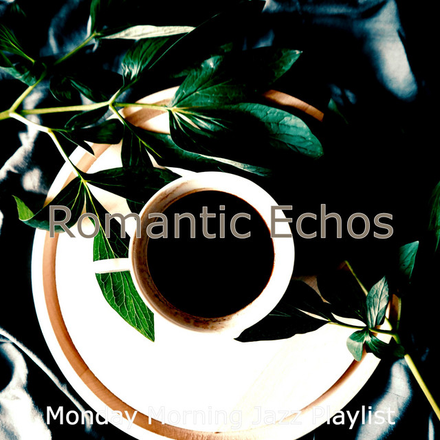 Romantic Echos - Album by Monday Morning Jazz Playlist | Spotify