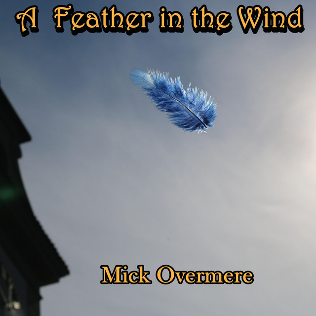 A Feather in the Wind - song and lyrics by Mick Overmere | Spotify