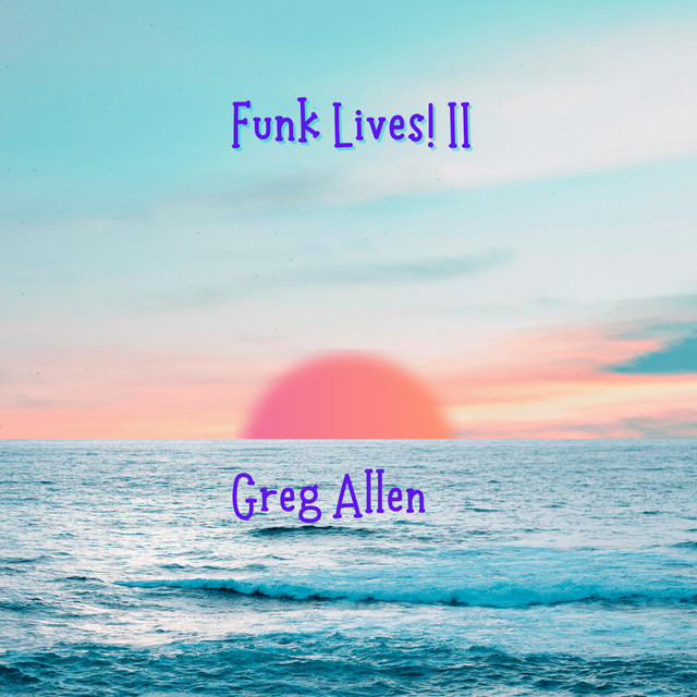 Funk Lives! II - Single by Greg Allen | Spotify