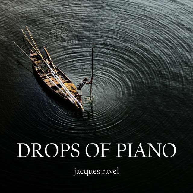 Drops of Piano - Album by Jacques Ravel | Spotify