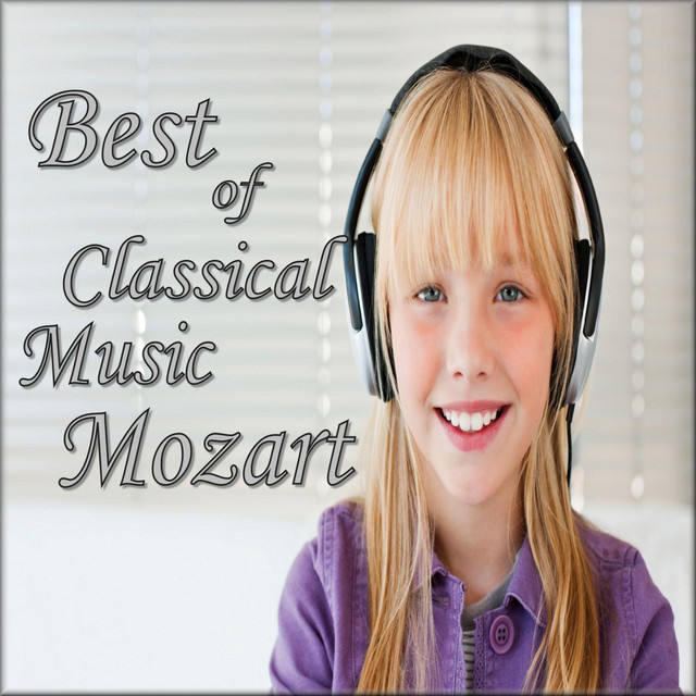 Best of Classical Music Mozart - Compilation by Wolfgang Amadeus Mozart ...