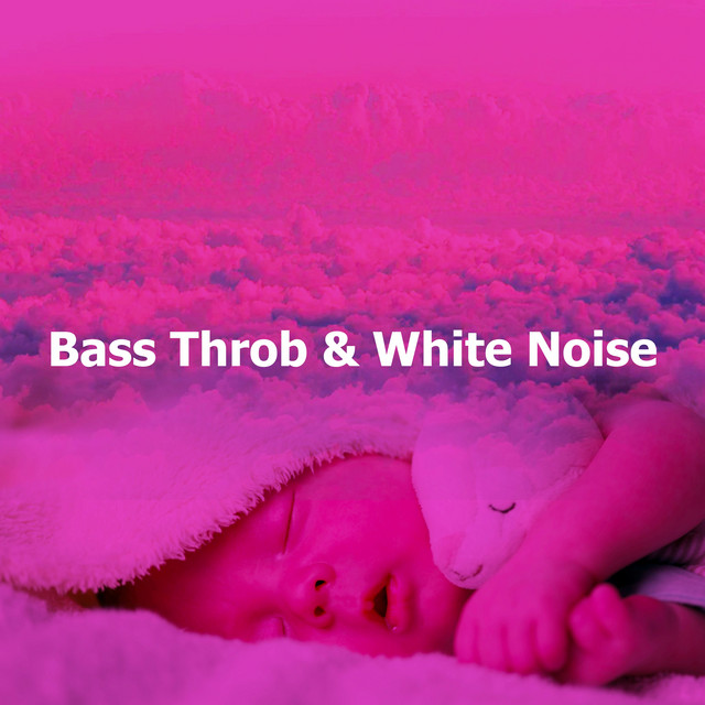 Bass Throb & White Noise - Album by Sleep Baby White Noise | Spotify
