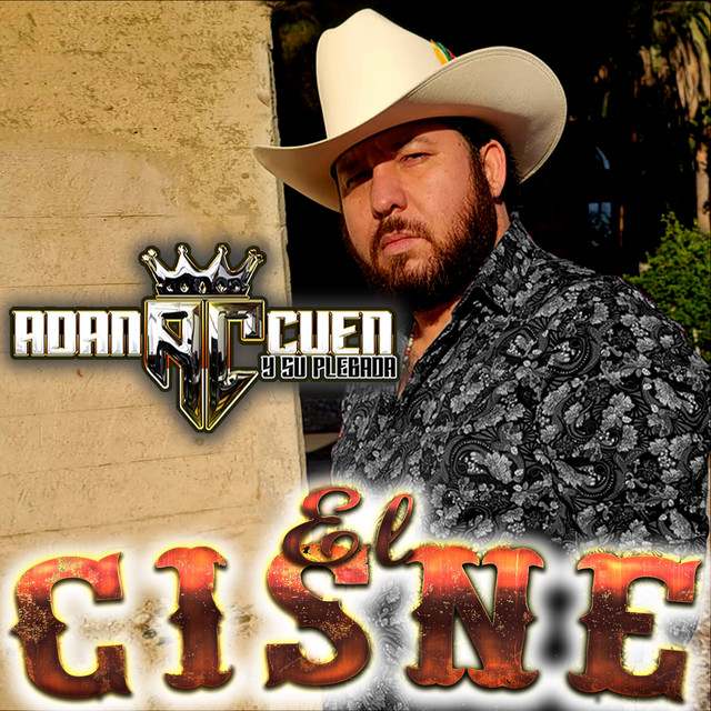 El Cisne - Album by Adan Cuen Y Su Plebada | Spotify