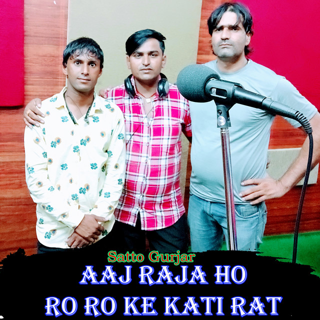 Aaj Raja Ho Ro Ro Ke Kati Rat - Album by Satto Gurjar | Spotify