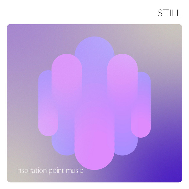 Still - Album by Inspiration Point Music | Spotify