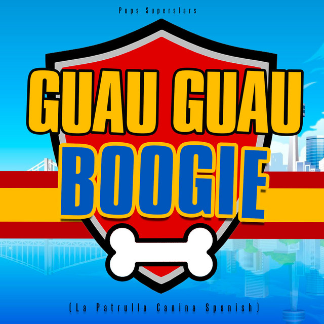 Guau Guau Boogie (La Patrulla Canina Spanish) - música y letra de Pups ...