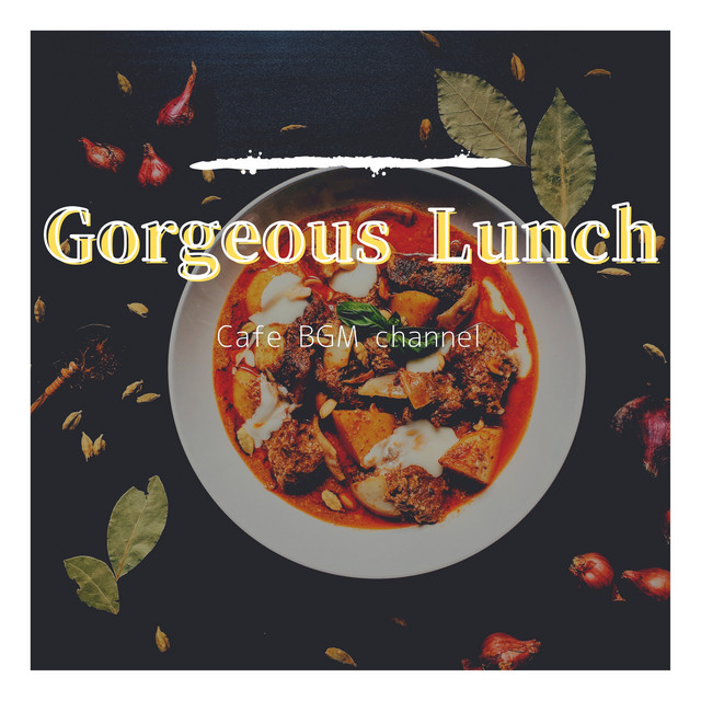 Gorgeous Lunch - Album by Cafe BGM channel | Spotify
