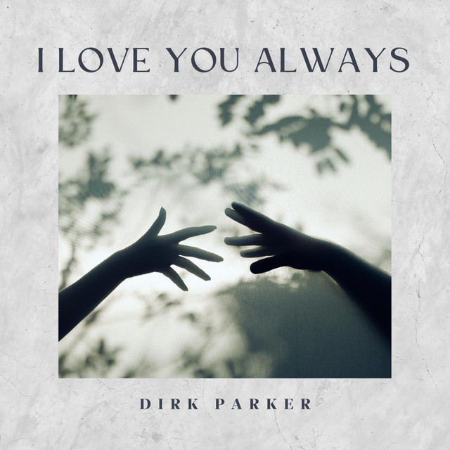 I Love You Always - Single by Dirk Parker | Spotify