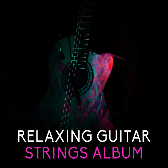 Relaxing Guitar Strings Album - Album by Gitarre Entspannung Unlimited ...