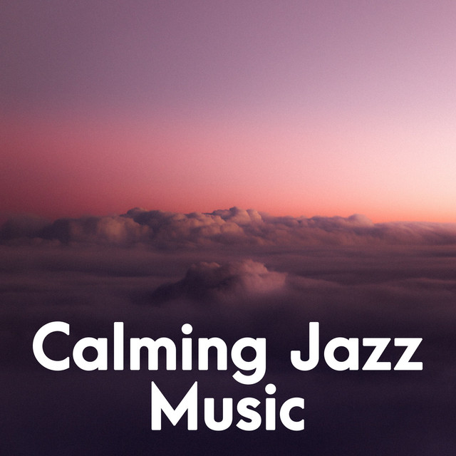 Calming Jazz Music - Album by Calming Jazz Music | Spotify