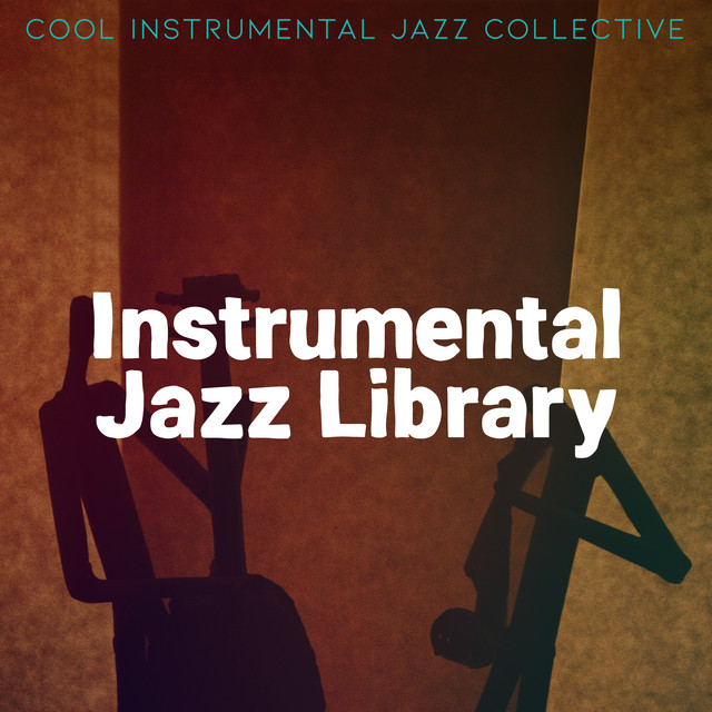 Instrumental Jazz Library - Album by Cool Instrumental Jazz Collective ...