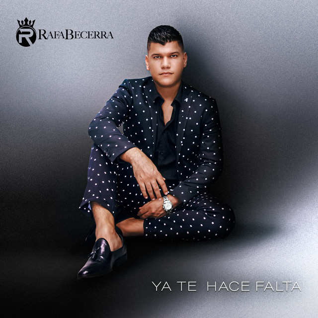 Ya Te Hace Falta - Album by Rafa Becerra | Spotify