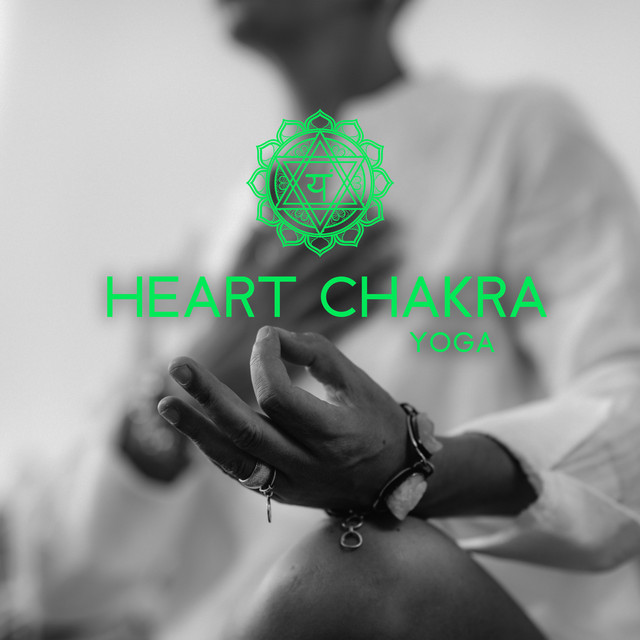 Heart Chakra Yoga (Open Heart Chakra with Yoga Poses) - Album by Yin ...