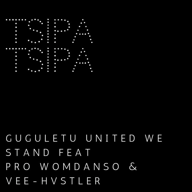 TSIPA TSIPA - song and lyrics by Gugulethu United We Stand | Spotify