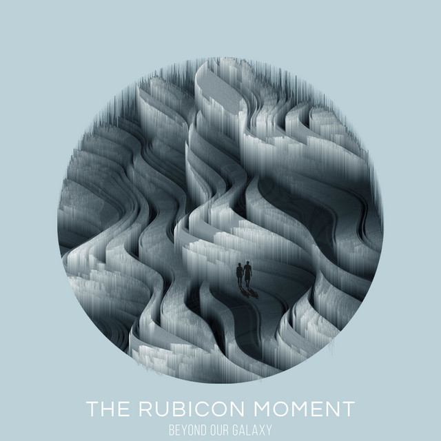 The Rubicon Moment - Album by Beyond our galaxy | Spotify