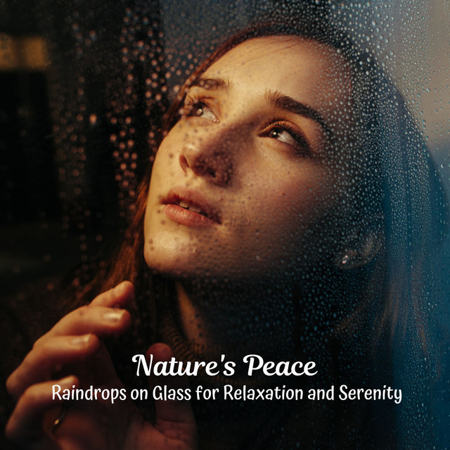 Nature's Peace: Raindrops on Glass for Relaxation and Serenity - Album ...